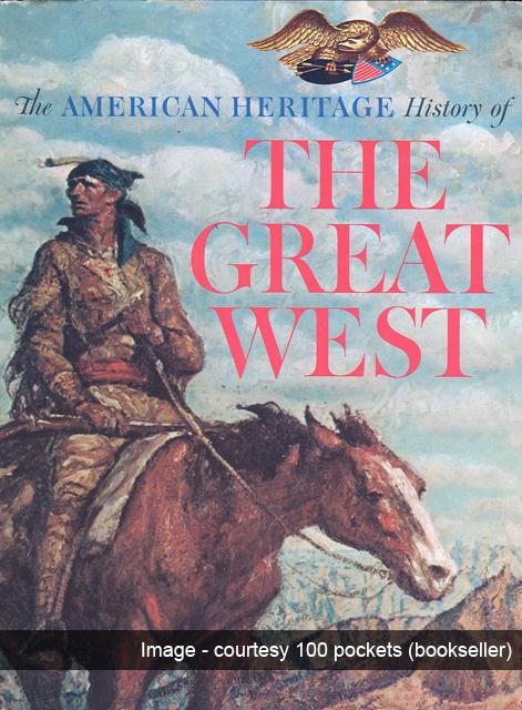 The American Heritage History of the Great West - Western Heritage ...