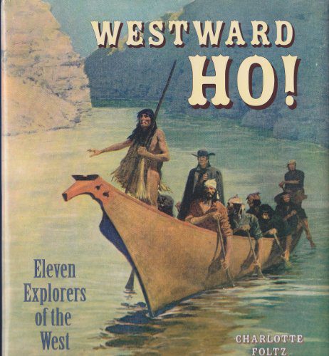 Westward Ho! Eleven Explorers of the American West - Western Heritage ...