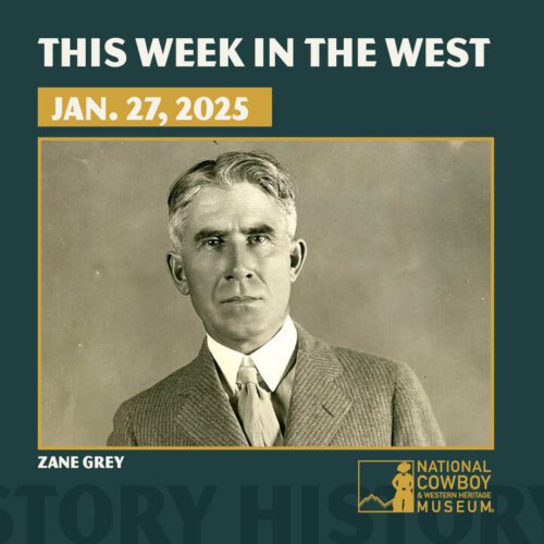 This Week in the West, Episode 13: Zane Grey - National Cowboy ...
