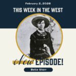 This Week in the West Podcast #45: Traditional Cowboy Arts
